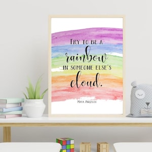 Try to Be a Rainbow in Someone Else's Cloud Print, Maya Angelou Quote ...