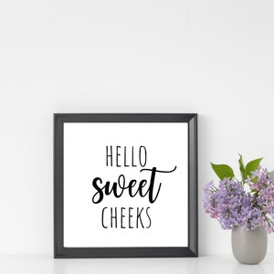 Hello Sweet Cheeks Printable Sign, Nursery Decor, Bathroom Quote Art ...