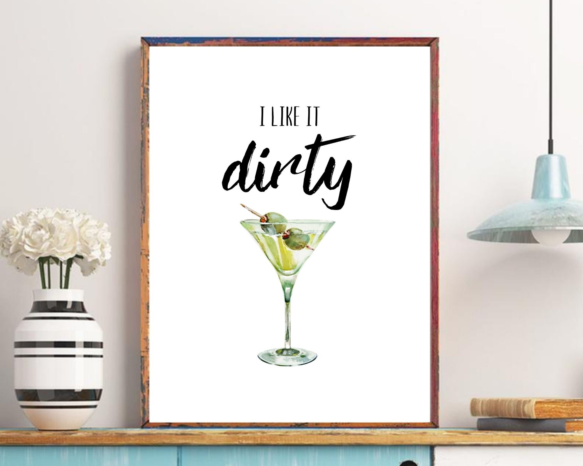 I Like It Dirty Martini Bar Sign, Cocktail Quote Print, Bar Cart Decor ...