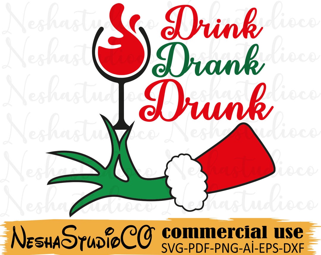 Drink Drank Drunk Svg,christmas Svg,wine Svg,christmas Svg,grinch Svg ...