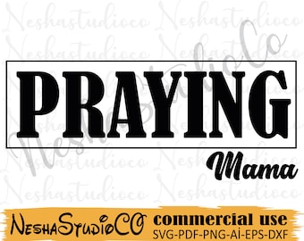 Praying Mama Svg Png, Christian Mom Svg Shirt Design, Blessed Mama Svg ...