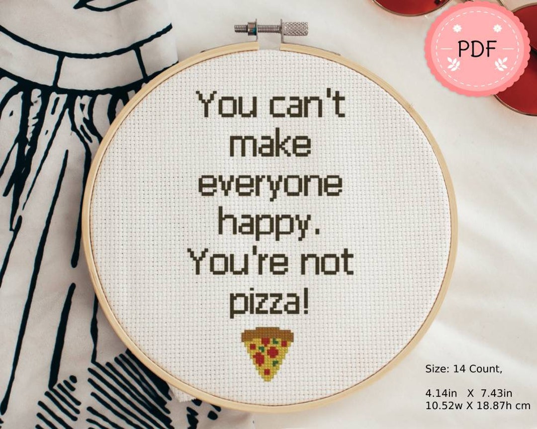 Cross Stitch Pattern,you Cant Make Everyone Happy,you're Not Pizza ...
