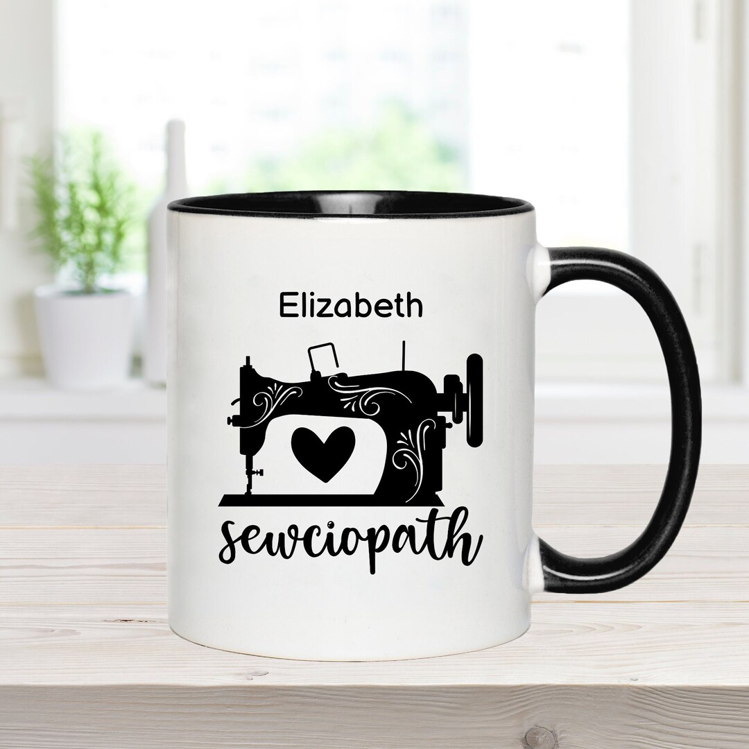 Personalized Sewing Gift, Sewciopath Mug, Sewing Mug, Gift for Quilter ...