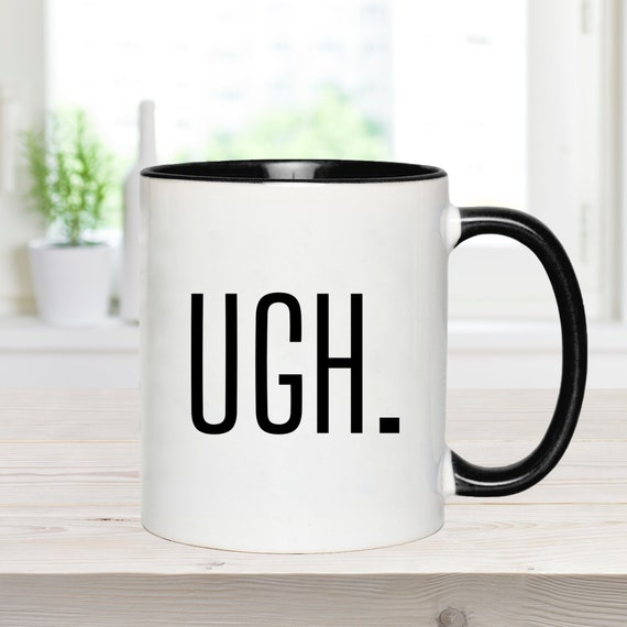 UGH. Mug Funny Coffee Mugs Gifts for Mom Sassy Mug Mugs - Etsy