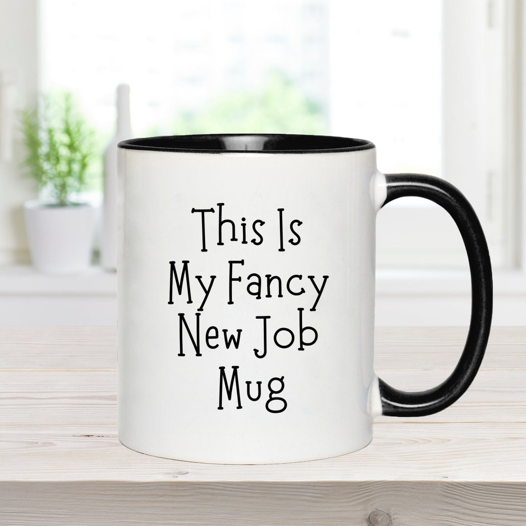 This is My Fancy New Job Mug, New Job Gift, Mugs With Sayings, Office ...
