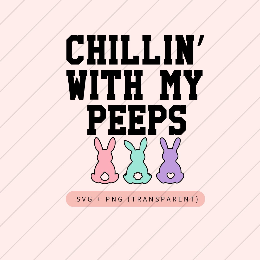 Chillin' With My Peeps SVG, Toddler Shirt Svg, Funny Easter Shirt Svg ...