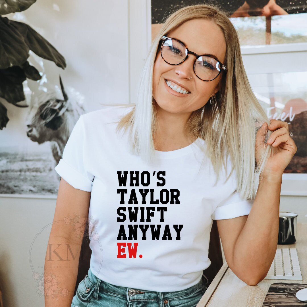 Whos Taylor Swift Anyway Ew SVG, Taylor Swift SVG, Taylor Eras March ...