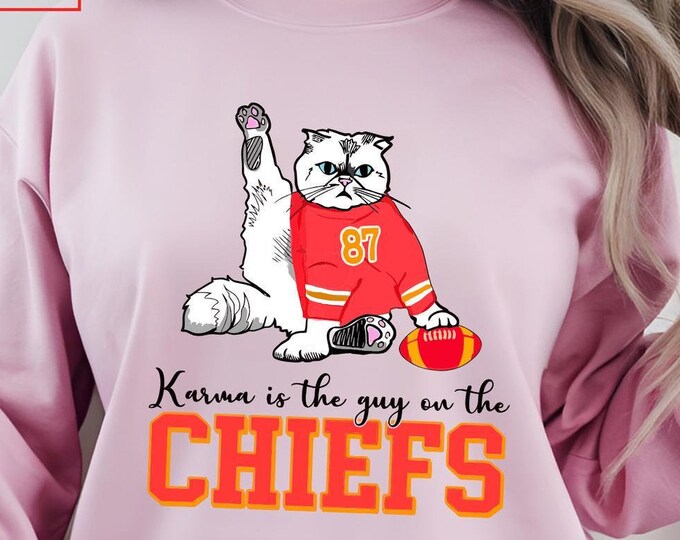Karma is the Guy on the Chiefs Cat Sweatshirt, Taylor Swift Chiefs ...