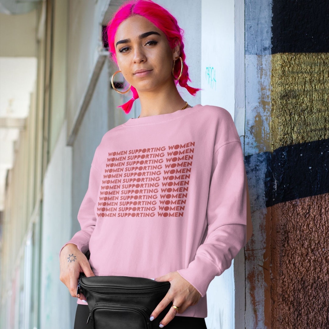 Women Supporting Women Pink Crewneck Sweatshirt | Strong Women ...