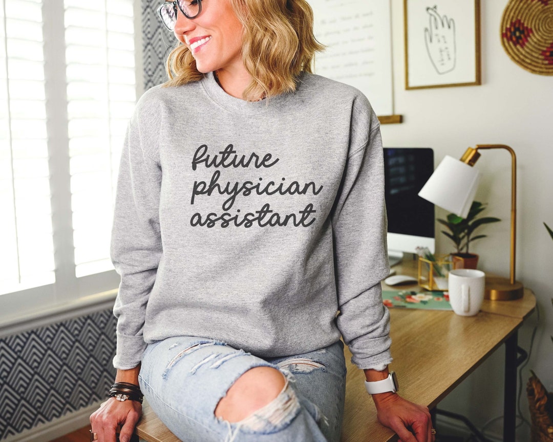 Future Physician Assistant Sweatshirt Physician Assistant Student Gift ...