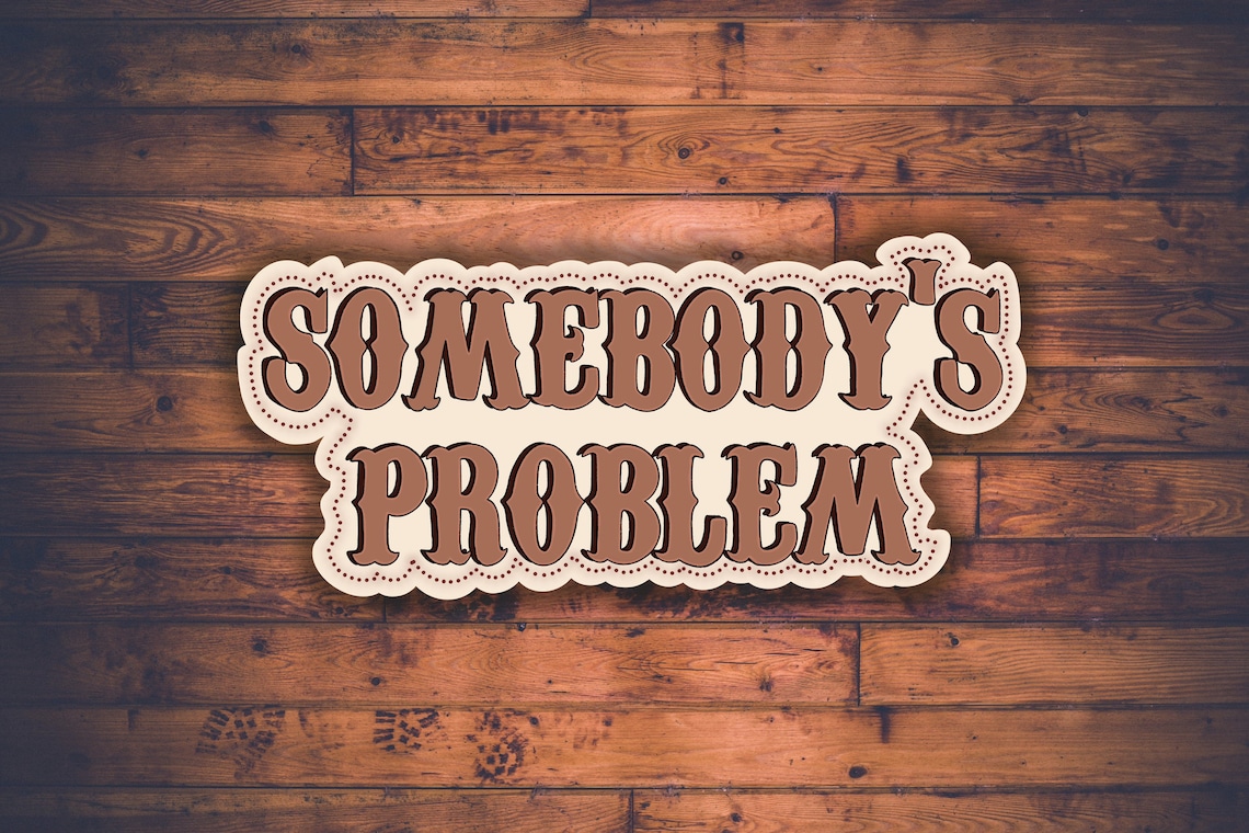 Somebodys Problem Sticker | Etsy
