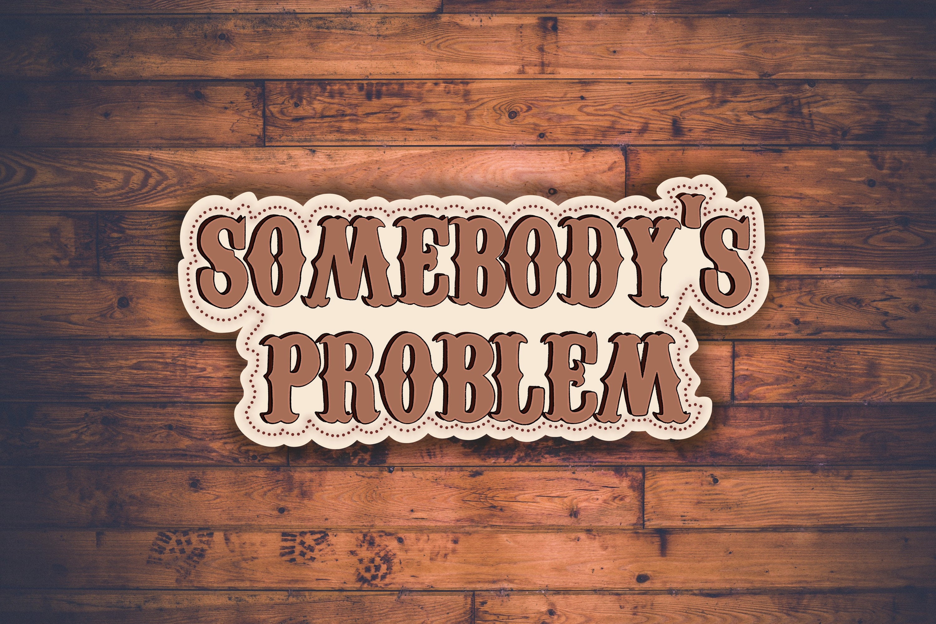 Somebodys Problem Sticker | Etsy