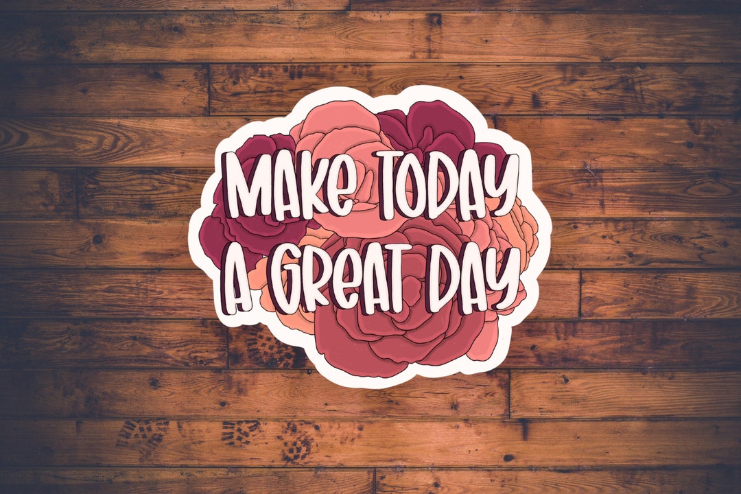 Make Today a Great Day Sticker - Etsy