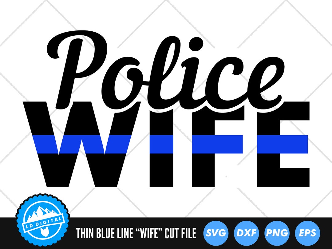 Police Wife SVG Files | Thin Blue Line SVG Cut Files | Police Support ...