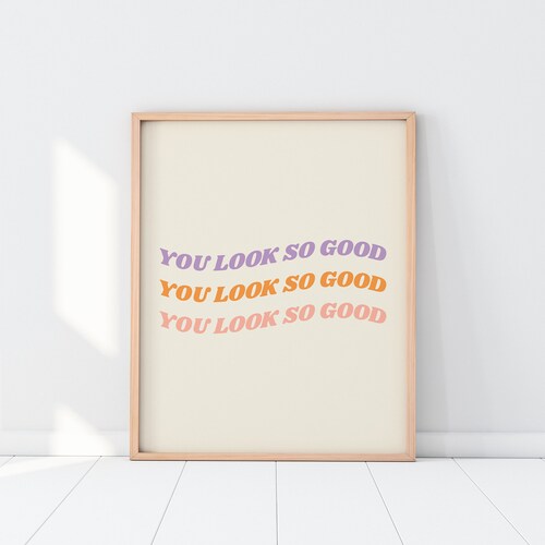 You Look so Good 8x10 Digital Print - Etsy