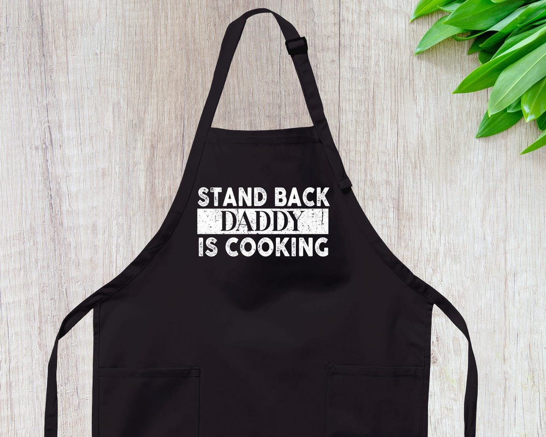 Funny Apron for Men: Stand Back Daddy is Cooking, Chef Gift - Etsy