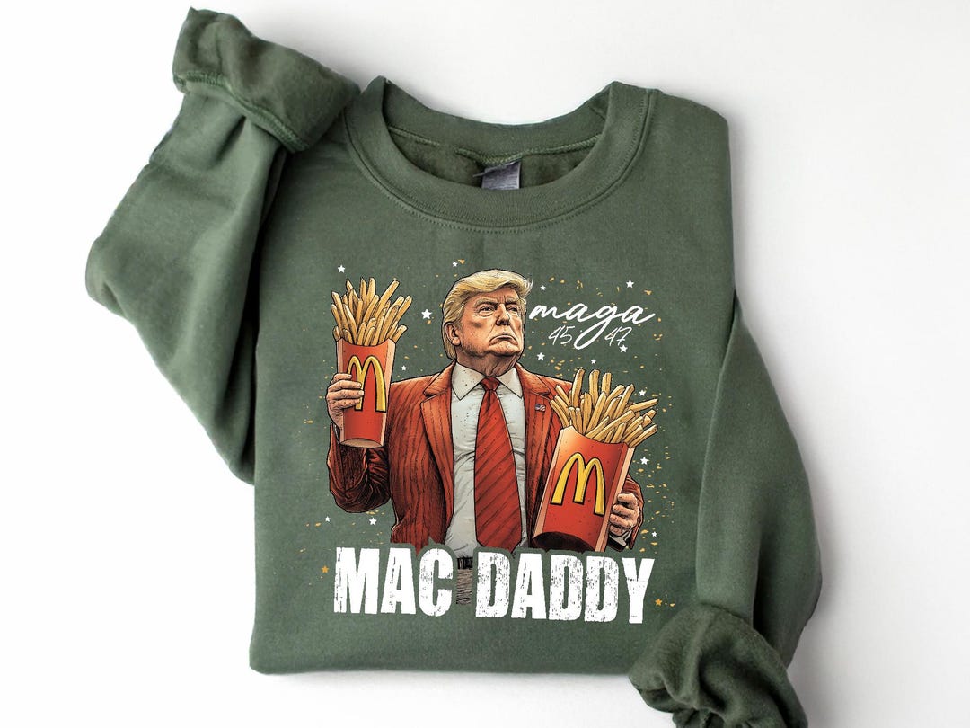 Trump Mac Daddy Sweatshirt Funny Trump Fast Food Hoodie Trump Support Team Trump MAGA Shirt ...