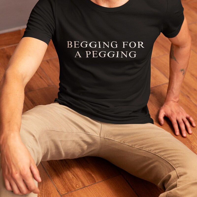 Begging for Pegging Shirt - Etsy