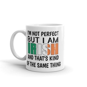 Irish Gifts - I'm Not Perfect but I Am Irish and That's Kind of the ...