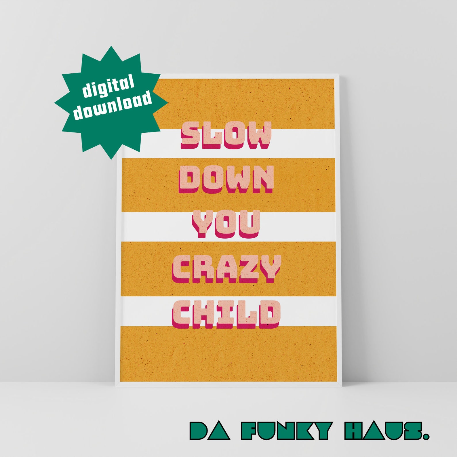 Slow Down You Crazy Child Poster | Maximalist Decor | Colourful Print ...