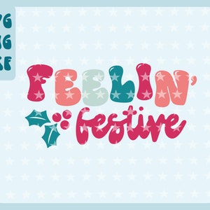 Feelin Festive Svg,feelin' Festive Svg,happy Holidays Svg,christmas Svg ...