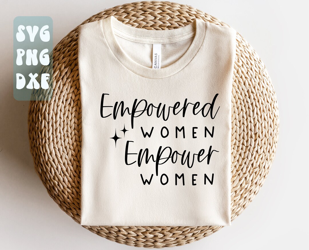 Empowered Women Empower Women SVG, Strong Woman Svg, Feminist Svg ...