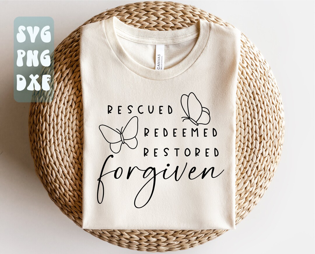 Rescued Redeemed Restored Forgiven Svg,bible Verse Svg,christian Svg ...