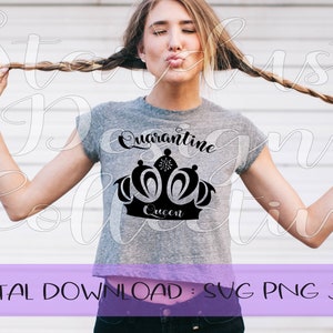 Quarantine Queen SVG Digital Download Tshirt Design Funny - Etsy