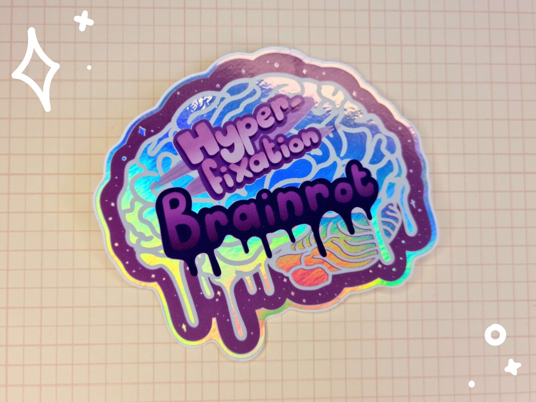 Hyperfixation Brainrot Holographic Sticker Ionzy's Studio - Etsy