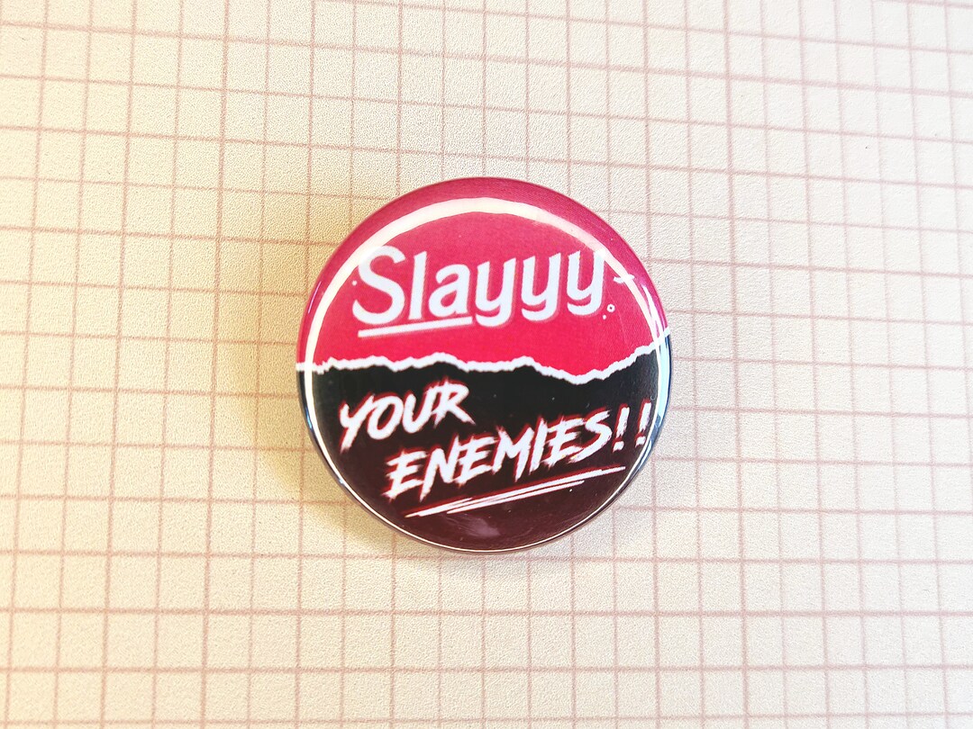 Slay Your Enemies 32mm Button Badge | Ionzy's Studio - Etsy