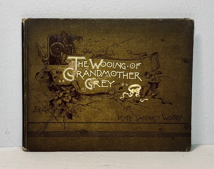 1890 First Edition Book, the Wooing of Grandmother Grey, Antique ...