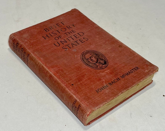 1907 A Brief History of the United States by John Bach Mcmaster, an ...