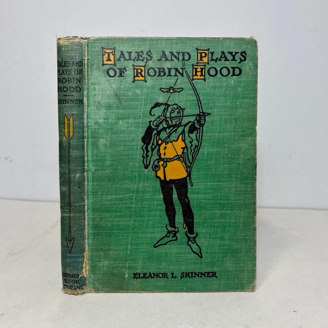 1915 Robin Hood Tales and Plays by Eleanor L. Skinner, Antique ...