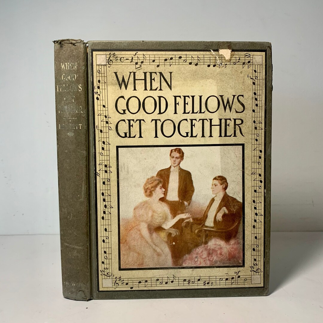 1908 Antique Book, When Goodfellows Get Together, Quotes on Friendship ...