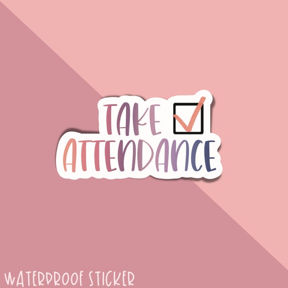 Take Attendance Sticker Teacher Sticker for Laptop - Etsy