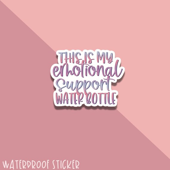 Emotional Support Water Bottle Sticker Mental Health Sticker - Etsy