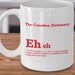 Canadian Dictionary-definition of Eh-funny Canadian Mug-fun - Etsy
