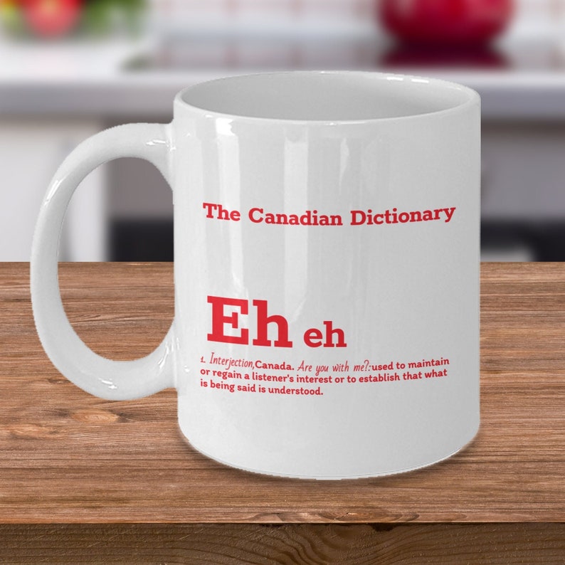 Canadian Dictionary-definition of Eh-funny Canadian Mug-fun Canadian ...