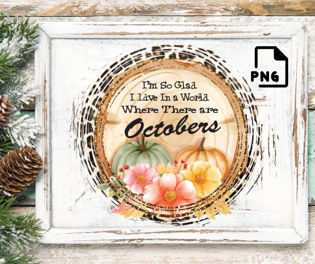 Wall Hanger Png Fall Farmhouse Decor Im so Glad I Live in a World Where ...