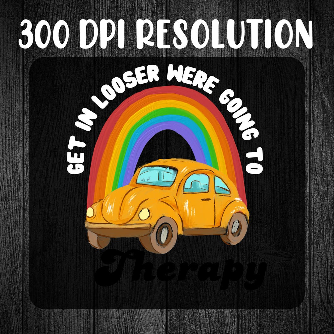 Get in Looser, Were Going to Therapy PNG - Etsy