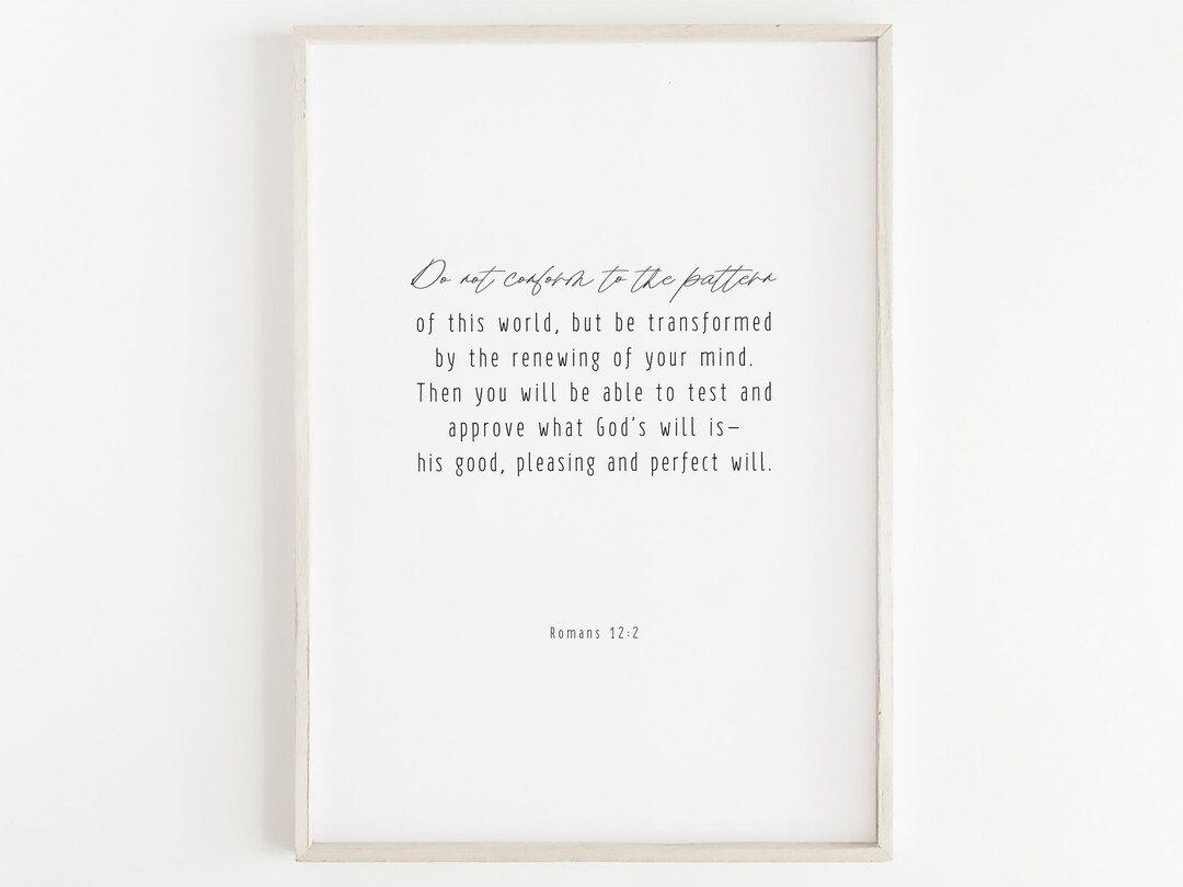 Romans 12:2 Do Not Conform to the Pattern of This World Print, Bible ...