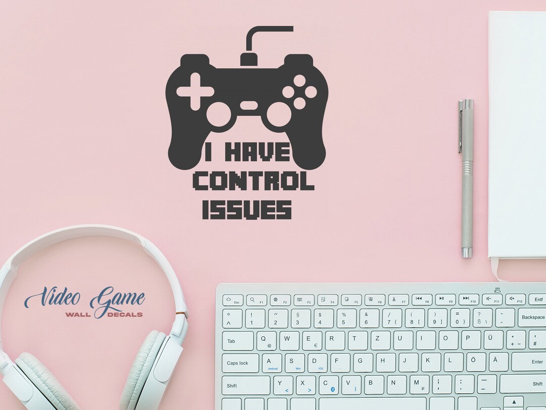 I Have Control Issue Video Game Wall Decal, Gaming Room Decor, Vinyl ...