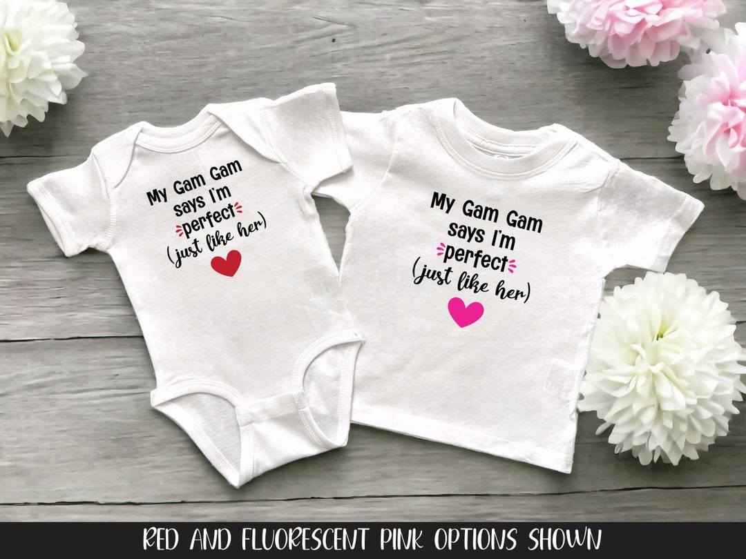 My Gam Gam Say's I'm Perfect (just Like Her) White Baby Bodysuit or ...
