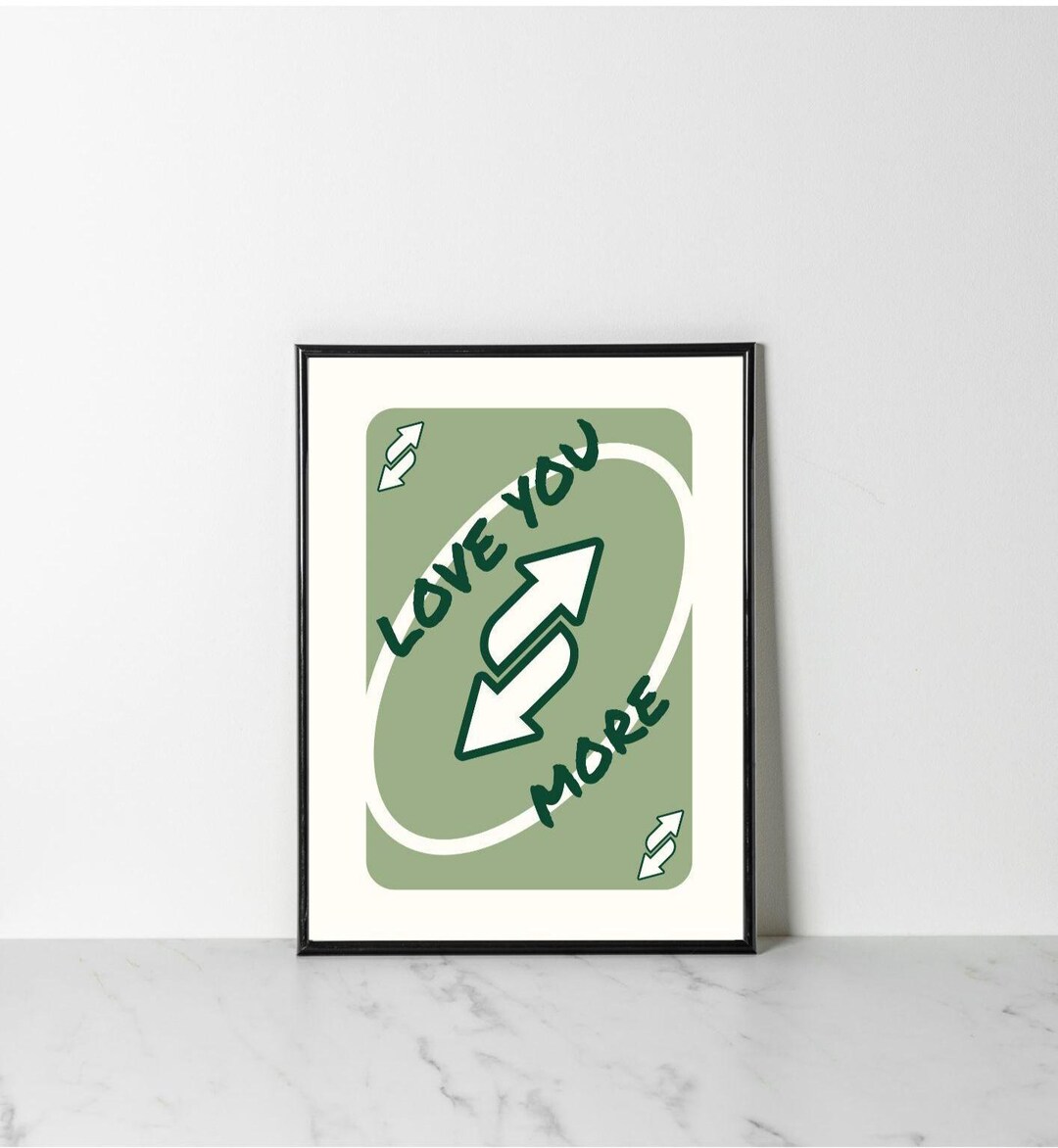 Green Uno Reverse Card Print - “LOVE YOU MORE” – Digital Download ...