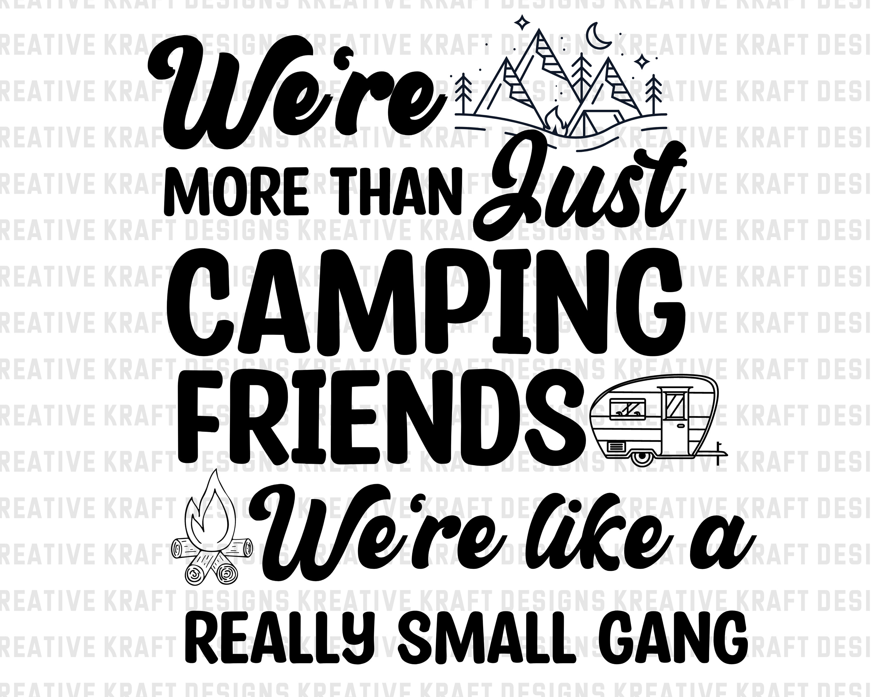 We're More Than Just Camping Friends We're Like a Really Small Gang SVG ...