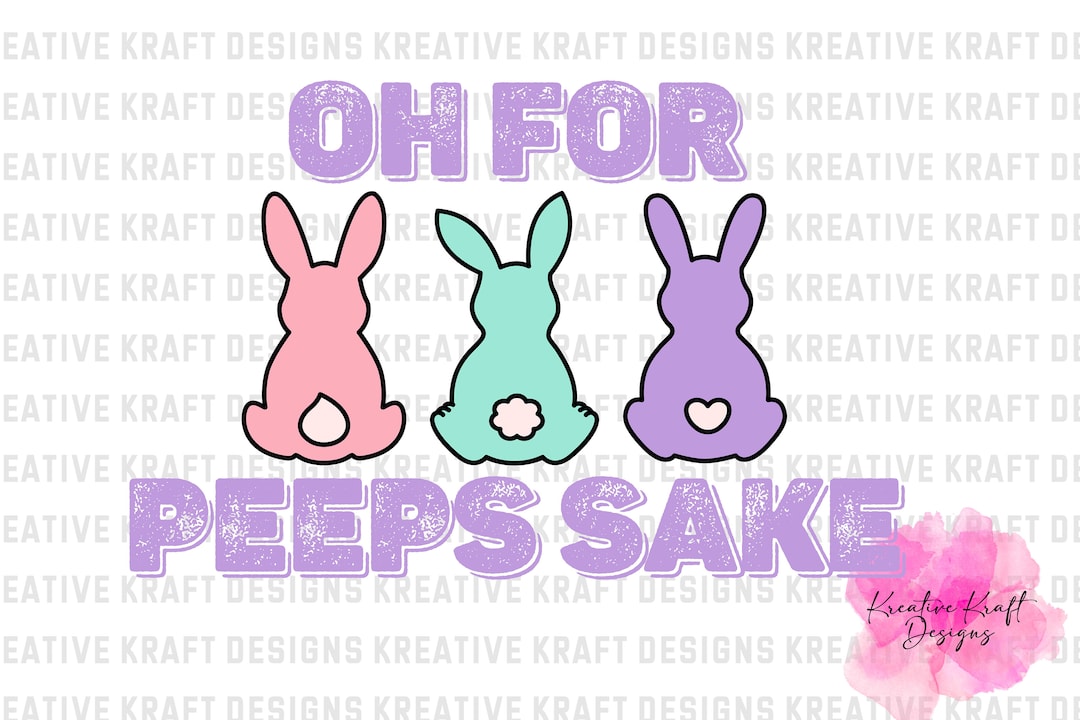 Oh for Peeps Sake SVG/PNG Funny PNG Sublimation Designs Easter Designs Easter Peeps - Etsy