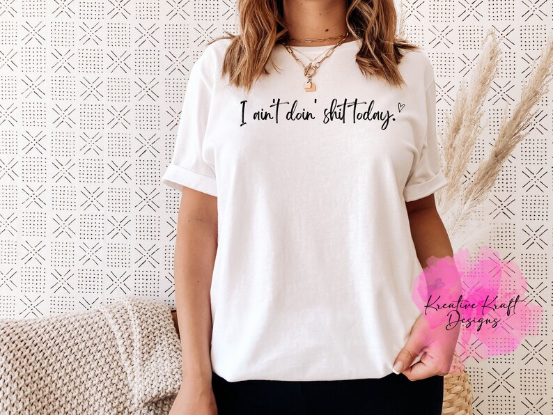 I Ain't Doin' Shit Today Svg/png Funny PNG Sublimation Designs ...