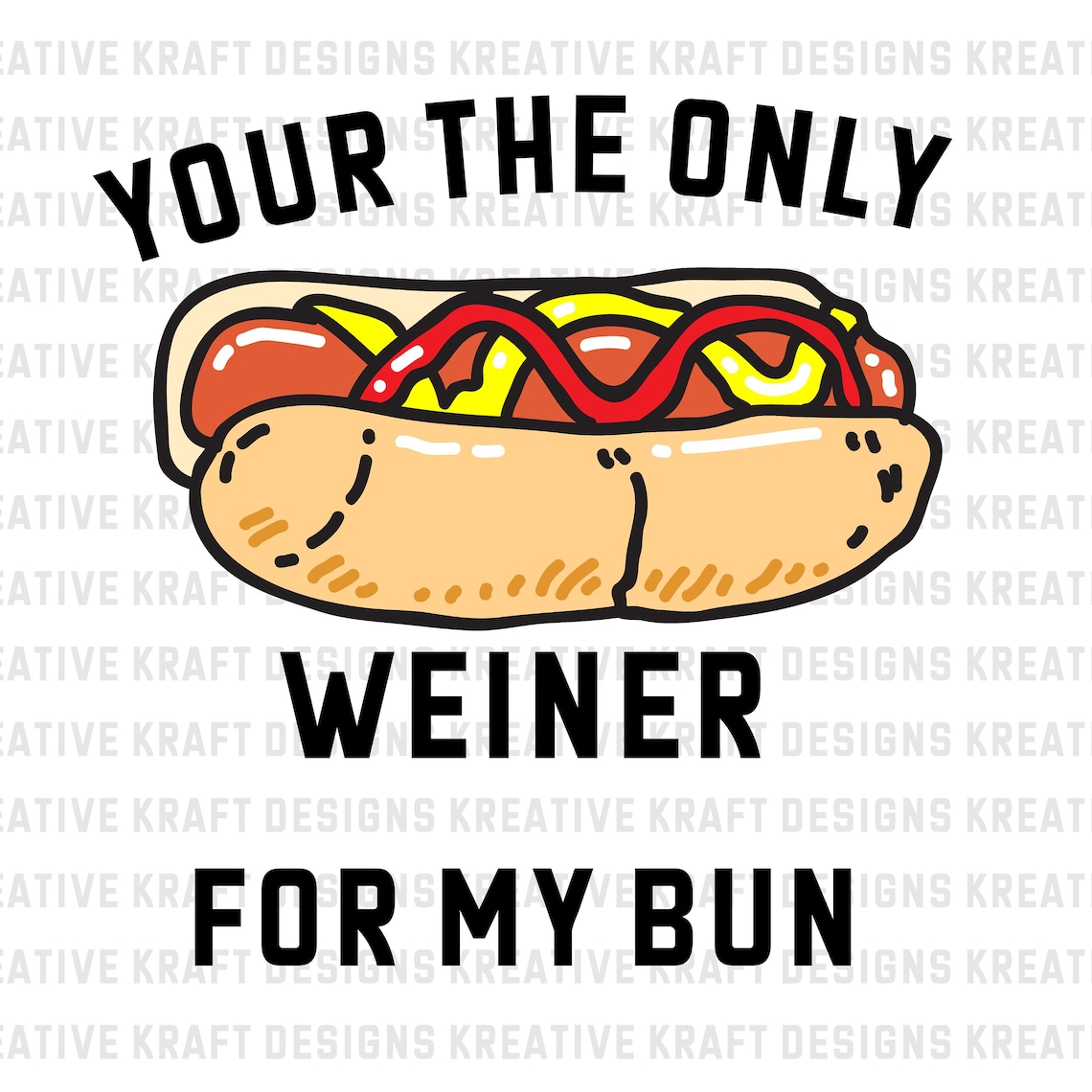 Your the Only Weiner for My Bun Svg/png Inappropriate PNG funny Designs ...