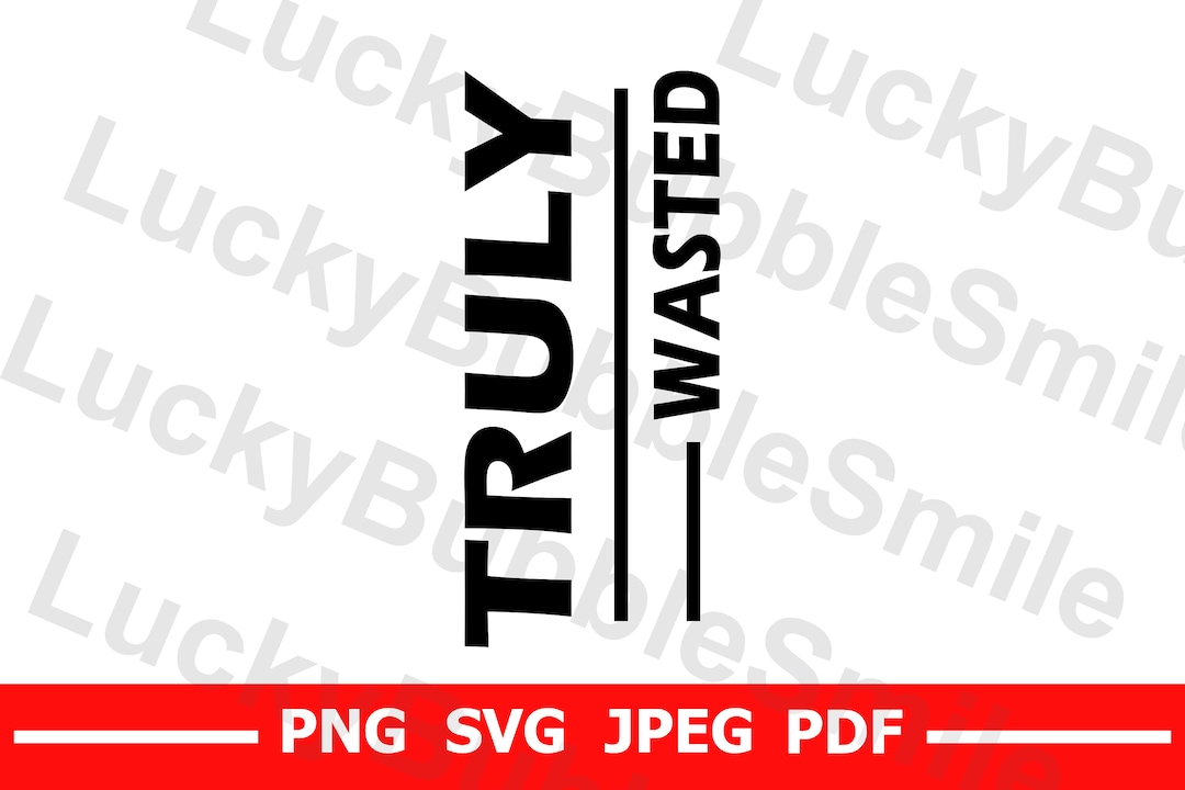 Truly Wasted Svg, Png, Jpeg,pdf Printable Files for Slim Can Cooler ...