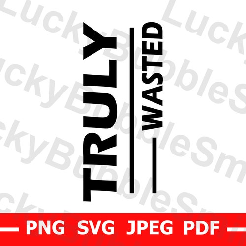 Truly Wasted Svg Png Jpegpdf Printable Files for Slim Can - Etsy